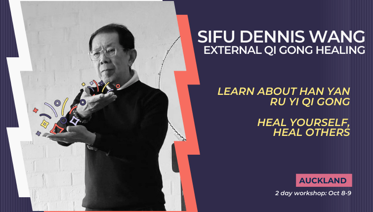 Sifu Dennis Wang-External Qi Gong Healing Workshop : Auckland 8-9 October 2022 - The Acupuncture ...